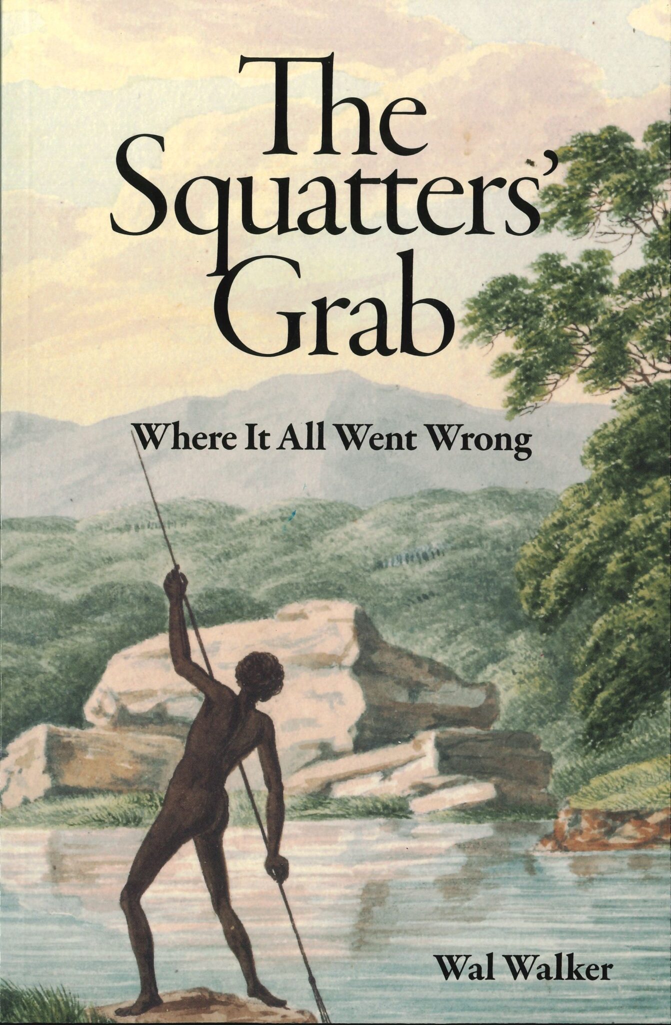 The Squatters' Grab: Where it all Went Wrong by Wal Walker - Royal ...